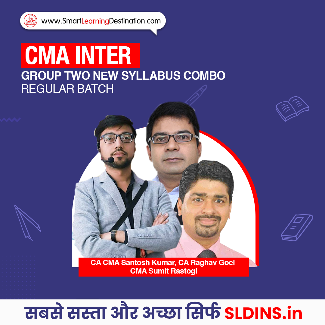 CMA Inter Group Two New Syllabus Combo Regular Batch By CA CMA Santosh Kumar CA Raghav Goel CMA ...